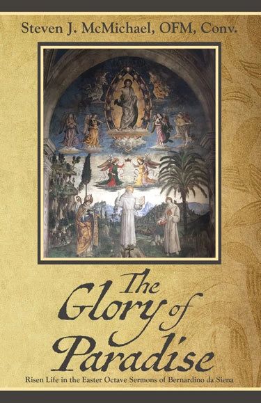 The Glory of Paradise Fr. Steven J. McMichael, OFM, Conv.