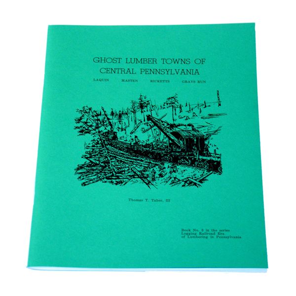 Ghost Lumber Towns of Central Pennsylvania - Laquin, Masten, Ricketts ...