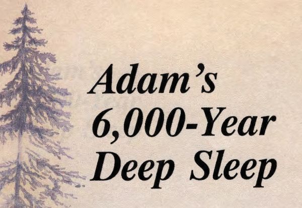 Adam's 6000 Year Deep Sleep