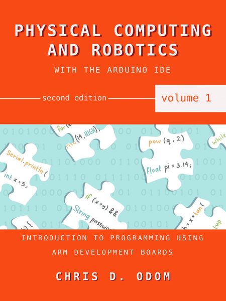 Physical Computing & Robotics with the Arduino IDE - Volume One B/W ...