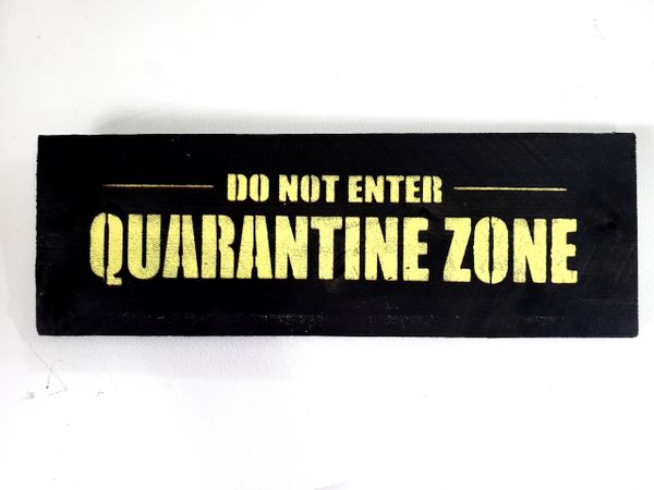 Quarantine Zone - Rustic Rough Sawed Cedar Stenciled Sign 5 x 16 inch