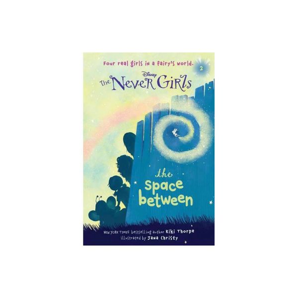 Never Girls #2: The Space Between (Disney: The Never Girls) by Kiki Thorpe