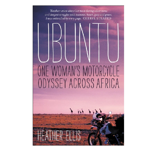 Ubuntu: One Woman's Motorcycle Odyssey Across Africa - Heather Ellis