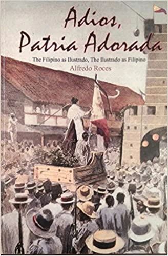 Adios Patria Adorada the Filipino As Ilustrado, the Ilustrado As ...