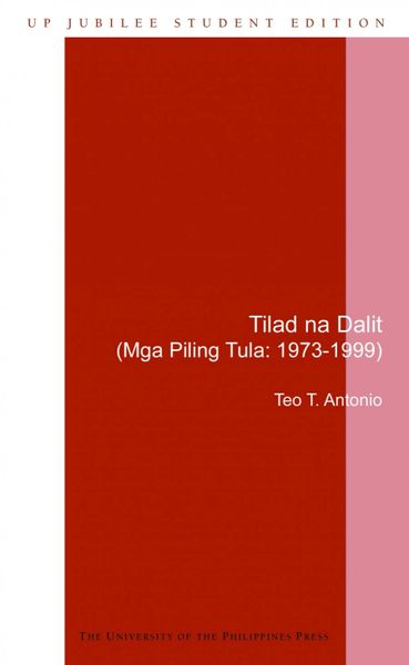 Tilad na Dalit (Mga Piling Tula: 1973-1999) by Teo T. Antonio