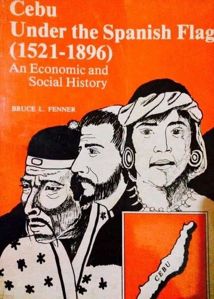 Cebu Under the Spanish Flag (1521-1896) by Bruce L. Fenner