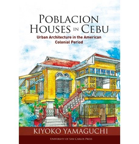 Poblacion Houses in Cebu: Urban Architecture in the American Colonial ...