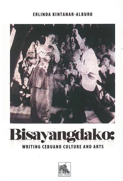 Bisayangdako: Writing Cebuano Culture and Art by Erlinda K. Alburo