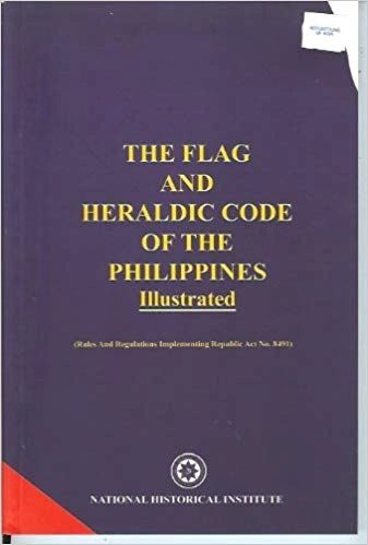 The Flag And Heraldic Code Of The Philippines: Illustrated (Rules and ...