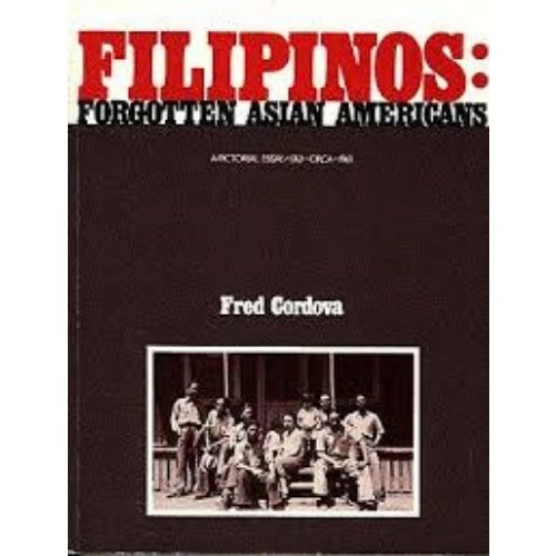 Filipinos: Forgotten Asian Americans by Fred Cordova (Out of Print)