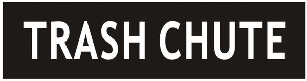 TRASH CHUTE SIGN- BLACK (ALUMINUM SIGNS 2X7.75)