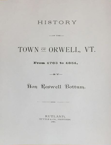 The History of Orwell, Vermont From 1763-1853 by Hon. Roswell Bottum