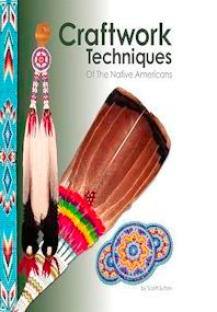 Craftwork Techniques of Native Americans