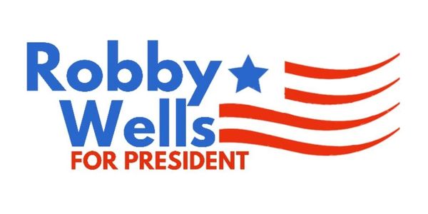 Presidential Candidate - Robby Wells for President