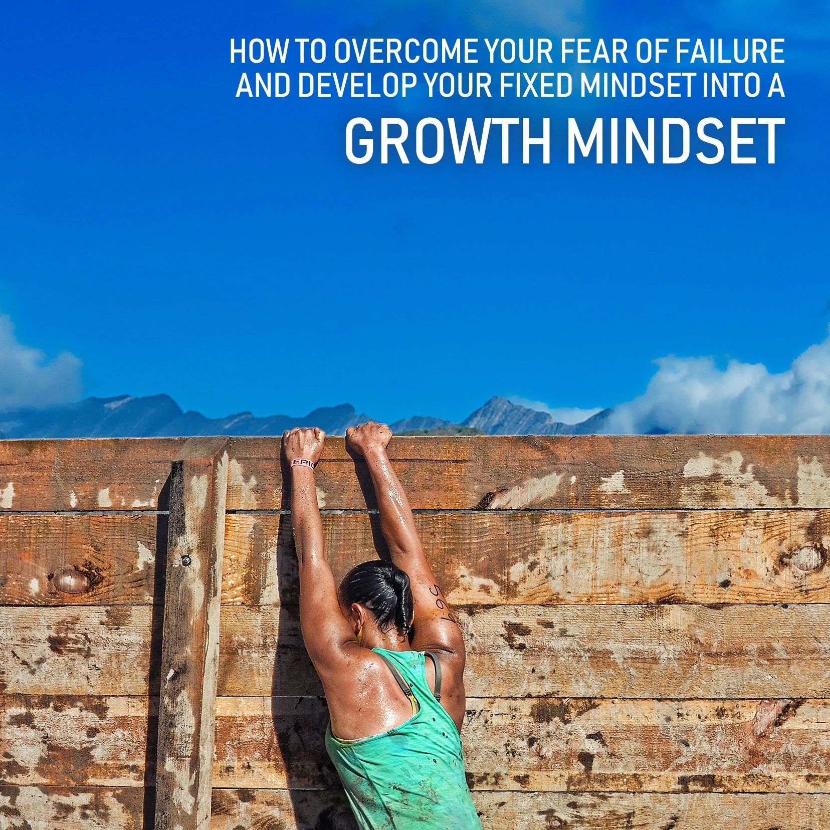 How to Overcome Your Fear of Failure and Develop a Growth Mindset