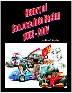 San Jose Speedway, Racing History Book, 1903 to 2007, Nascar Super ...