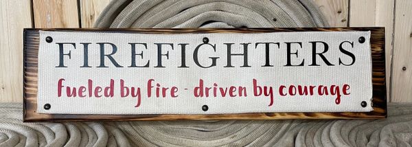 FIREFIGHTERS fueled by fire-driven by courage-Fire Hose sign