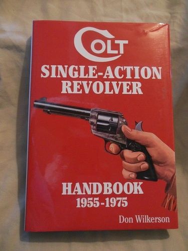 COLT Single-Action Revolver HAND BOOK 1955-1975 by Wilkerson scarce book.