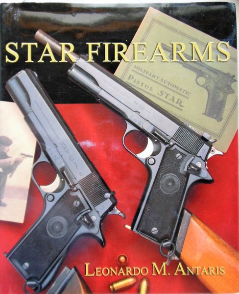 Star Firearms by Leonard M. Antaris Scarce gun book out of Print