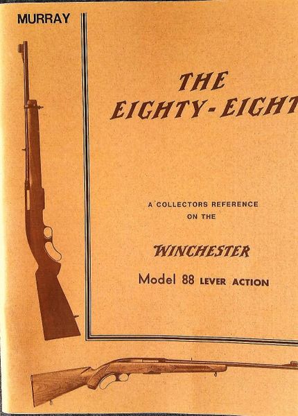 Winchester Model 88 A Collectors Guide By Doug Murray LONG OUT OF PRINT