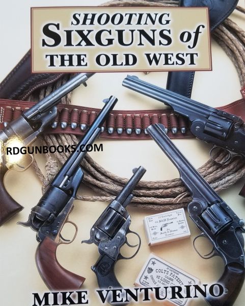 Shooting Sixguns of The Old West by Mike Venturino Out of Print now ...