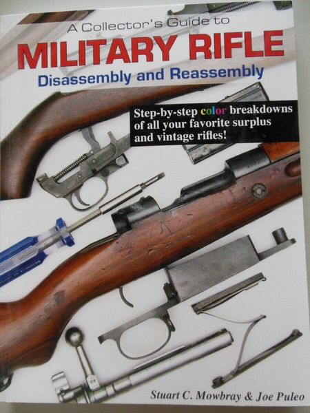 A COLLECTOR'S GUIDE TO MILITARY RIFLE DISASSEMBLY AND REASSEMBLY Cover Many