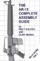 AR-15 COMPLETE ASSEMBLY GUIDE: HOW TO BUILD YOUR OWN AR-15