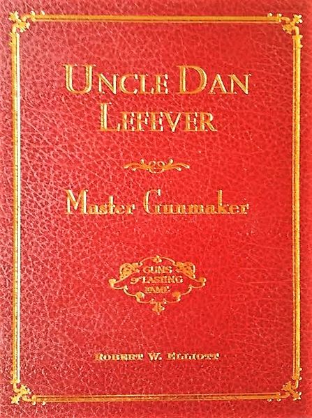 Shotguns UNCLE DAN LEFEVER Master Gunmaker by Robert Ellicott Out of Print