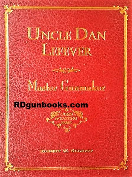 Uncle dan Lefever Master Gunmaker Scarce Out of print Minty And Signed ...
