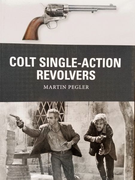 COLT SINGLE-ACTION REVOLVERS By Martin Pegler New gun Book.