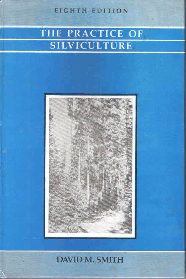 The Practice of Silviculture by David M. Smith