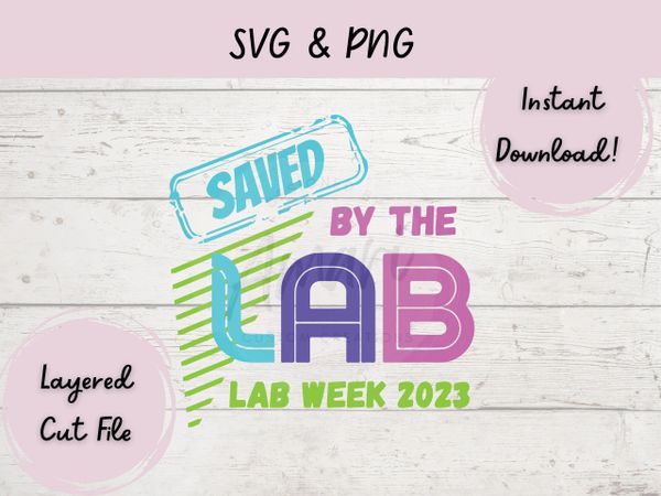 Saved by the lab SVG, PNG, Lab Week 2023, Laboratory Professionals Week ...