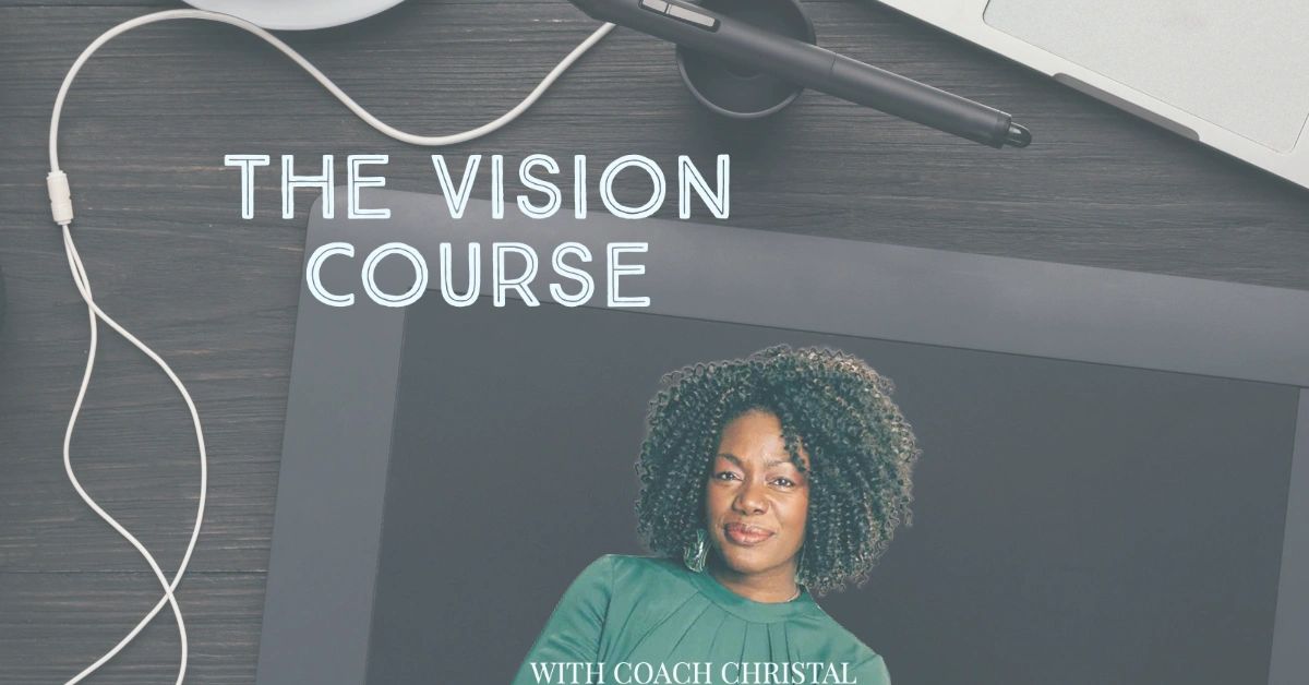The Vision Course, Six Steps to Creating a Life You Love