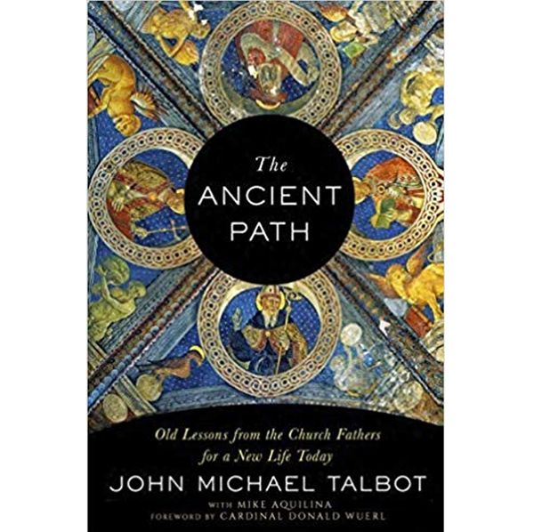 The Ancient Path: Old Lessons from the Church Fathers