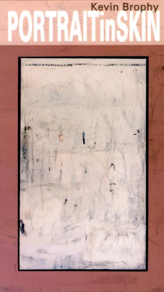 Kevin Brophy - "Portrait In Skin"